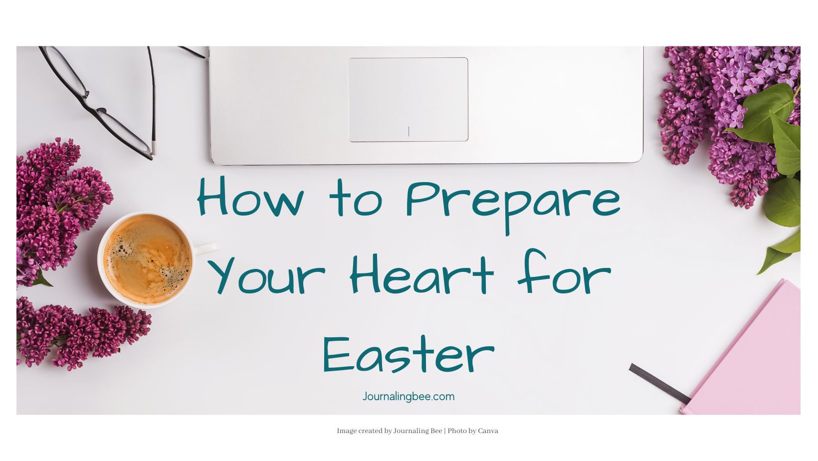 How to Prepare Your Heart for Easter - Journaling Bee